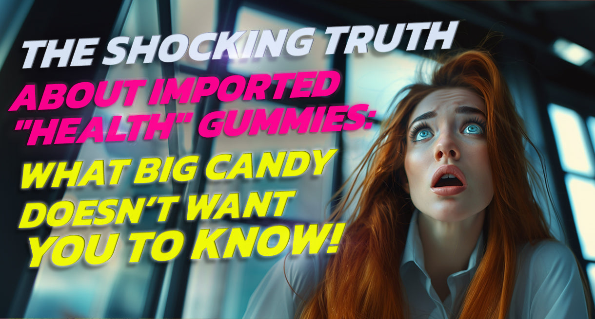 The Shocking Truth About Imported "Health" Gummies: What Big Candy Doe ...